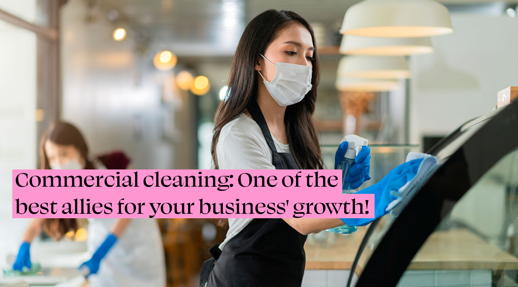Commercial Cleaning and your business - Leticia's First Class Cleaning